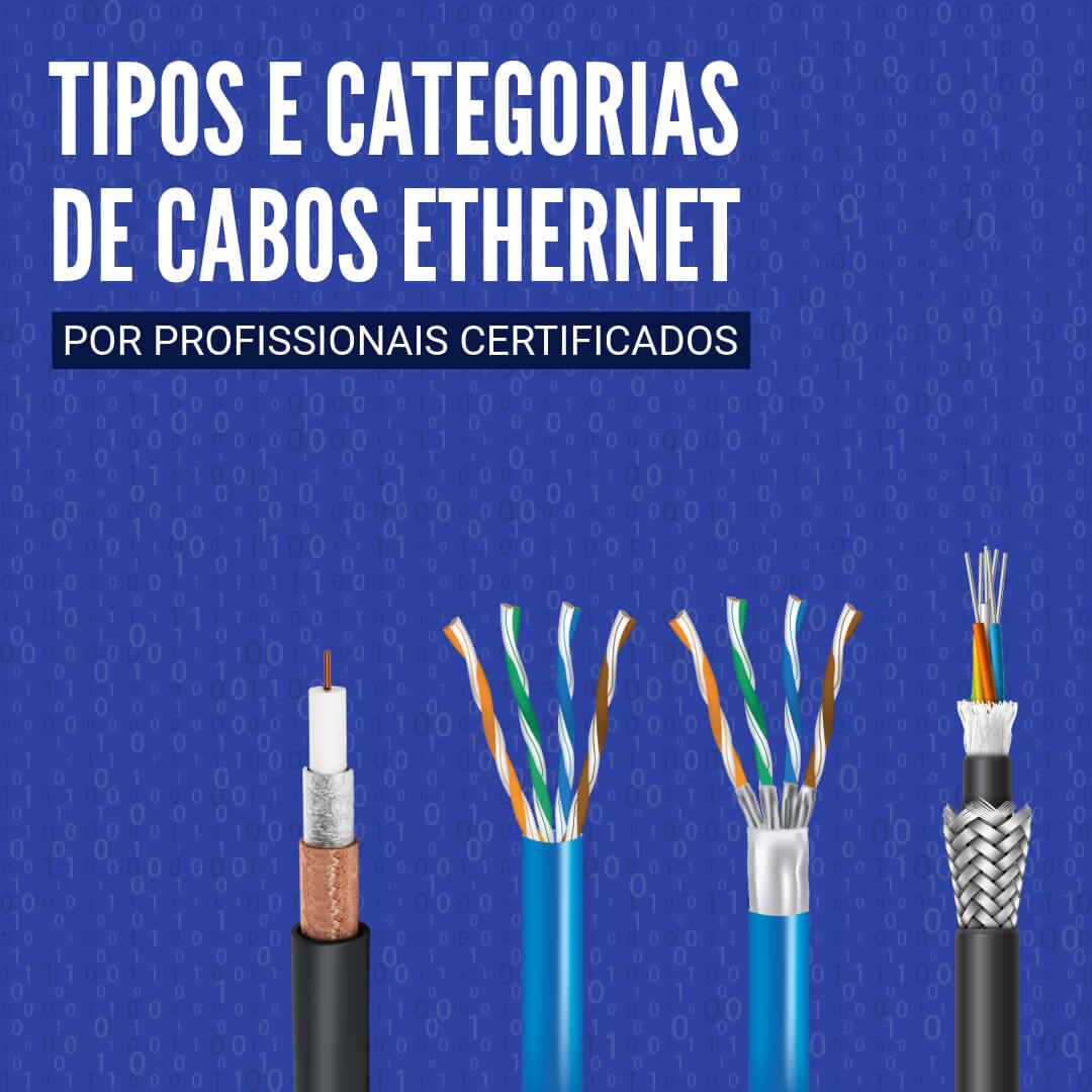 Conheça os Tipos e Categorias de Cabeamento de Rede Ethernet